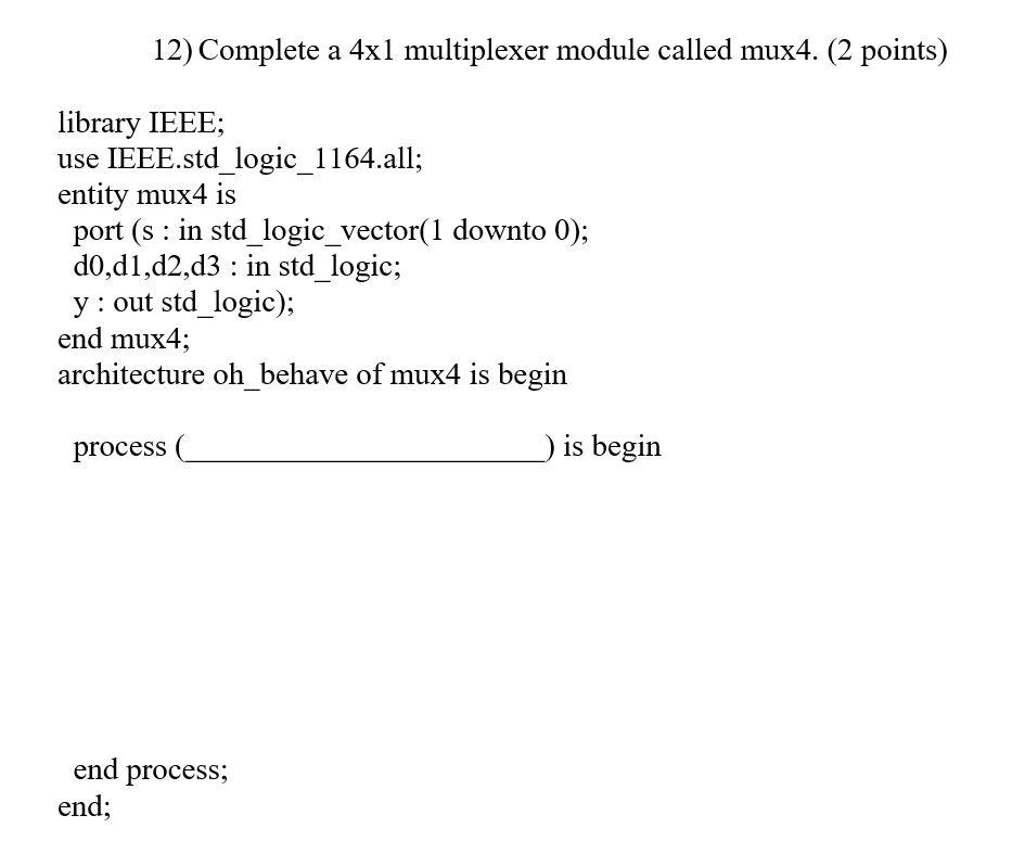 Solved 12) Complete a 4xl multiplexer module called mux4. (2 | Chegg.com