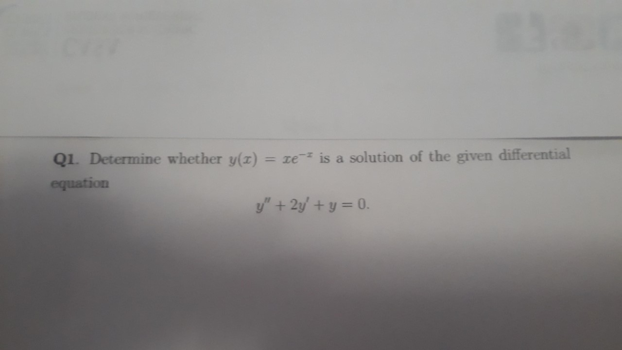 Solved Qi. Determine whether y(x) = xe + is a solution of | Chegg.com