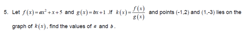Solved Let f(x)=ax2+x+5 ﻿and g(x)=bx+1.If k(x)=f(x)g(x) ﻿and | Chegg.com