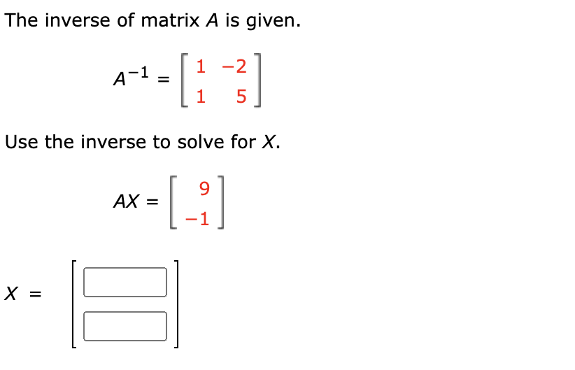 Solved The inverse of matrix A is given. A−1=[11−25] Use the | Chegg.com