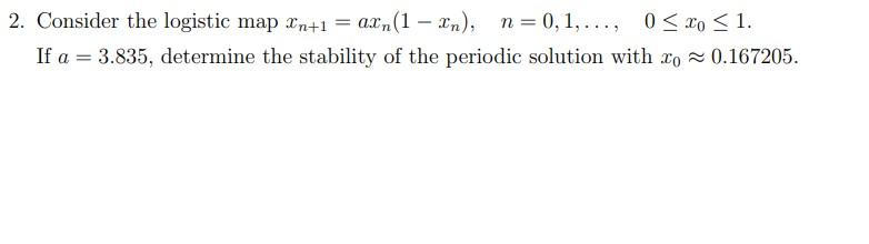 Solved 2. Consider the logistic map In+1 = ax (1 – In), | Chegg.com