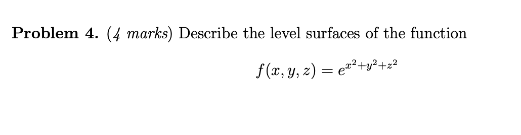 Solved Problem 4. (4 marks) Describe the level surfaces of | Chegg.com