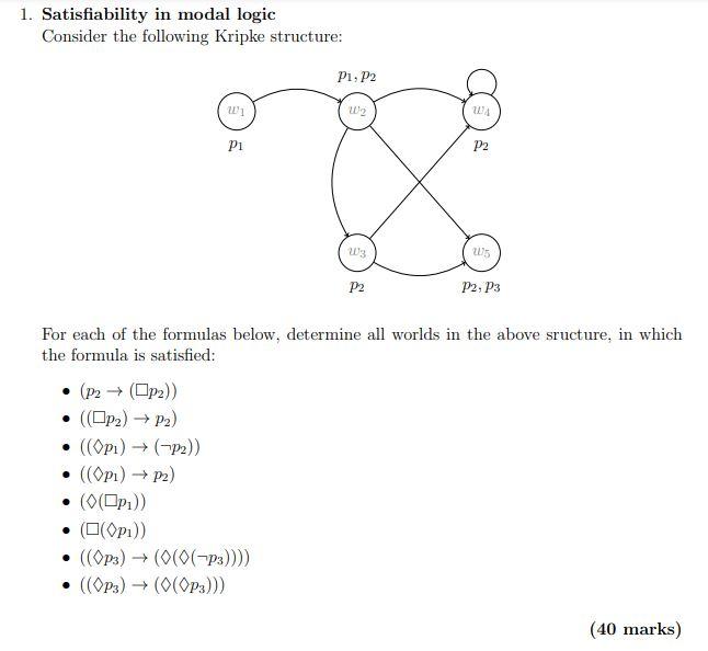 Solved 1. Satisfiability in modal logic Consider the | Chegg.com