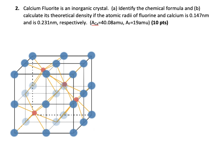 Solved 2. Calcium Fluorite is an inorganic crystal. (a) | Chegg.com
