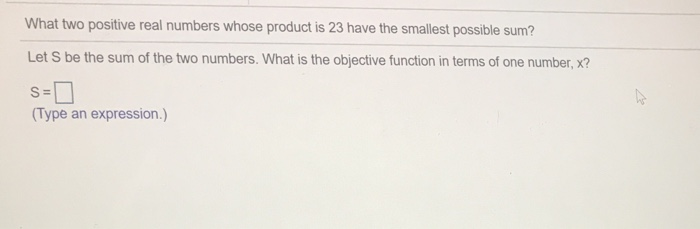 Solved What two positive real numbers whose product is 23 | Chegg.com