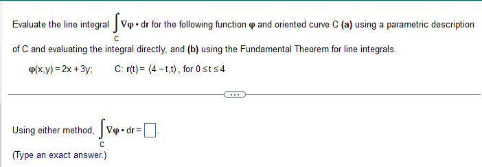 Solved Evaluate the line integral ∫C∇φ⋅dr for the following | Chegg.com