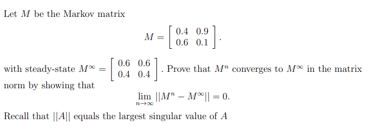 Solved Let M ﻿be the Markov matrixM=[0.40.90.60.1]with | Chegg.com
