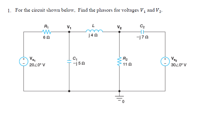 Solved 1. For the circuit shown below, Find the phasors for | Chegg.com