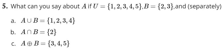 Solved 5. What can you say about A if U={1,2,3,4,5},B={2,3}, | Chegg.com