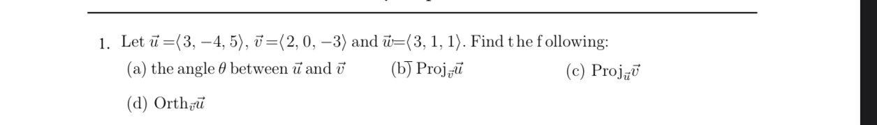 1. Let u= 3,−4,5 ,v= 2,0,−3 and w= 3,1,1 . Find the | Chegg.com