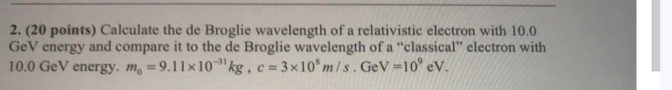 Solved 2. (20 points) Calculate the de Broglie wavelength of | Chegg.com
