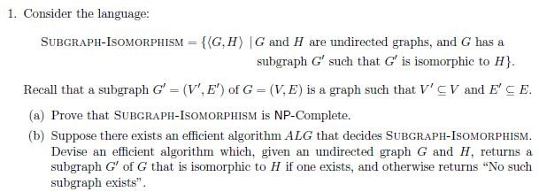 Solved 1. Consider the language: SUBGRAPH-İSOMORPHISM {(G, | Chegg.com