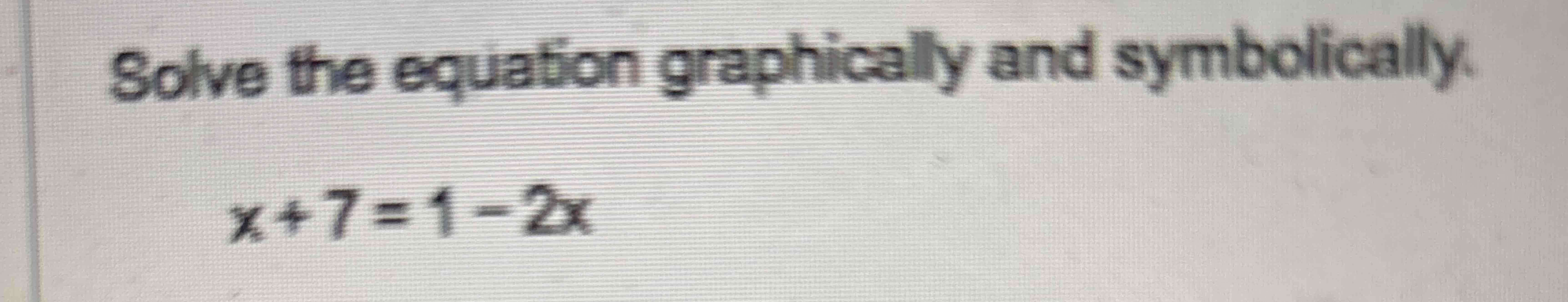 Solve the equation graphically and | Chegg.com