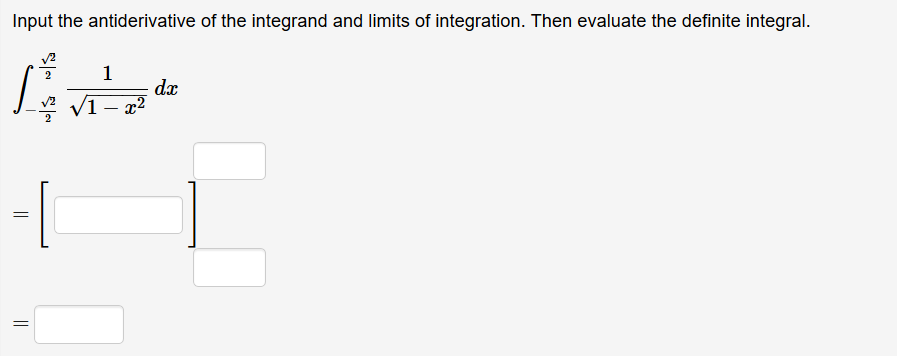 Solved Input the antiderivative of the integrand and limits | Chegg.com