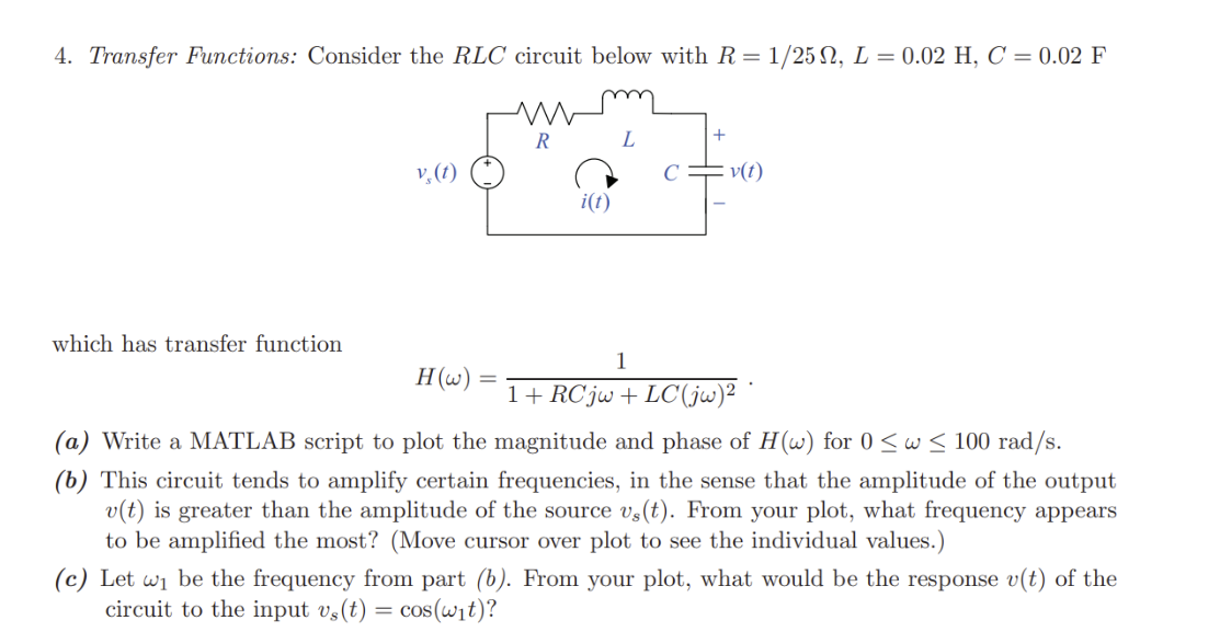 Solved 4. Transfer Functions: Consider the RLC circuit below | Chegg.com Solved 4. Transfer Functions: Consider the RLC circuit below | Chegg.com