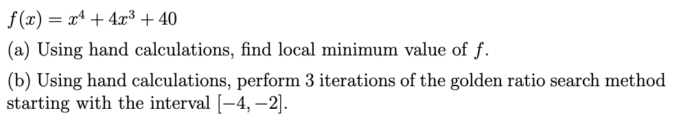 Solved f(x) = x4 + 4x3 + 40 (a) Using hand calculations, | Chegg.com