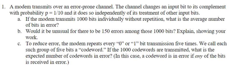 Solved 1. A modem transmits over an error-prone channel. The | Chegg.com