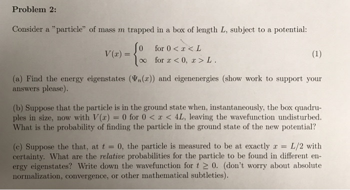 Solved Problem 2: Consider a "particle" of mass m trapped in | Chegg.com