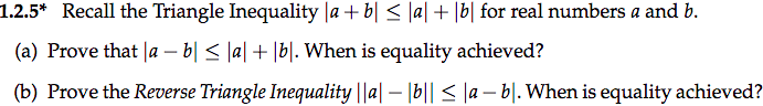 Solved 1.2.5* Recall the Triangle Inequality ∣a+b∣≤∣a∣+∣b∣ | Chegg.com