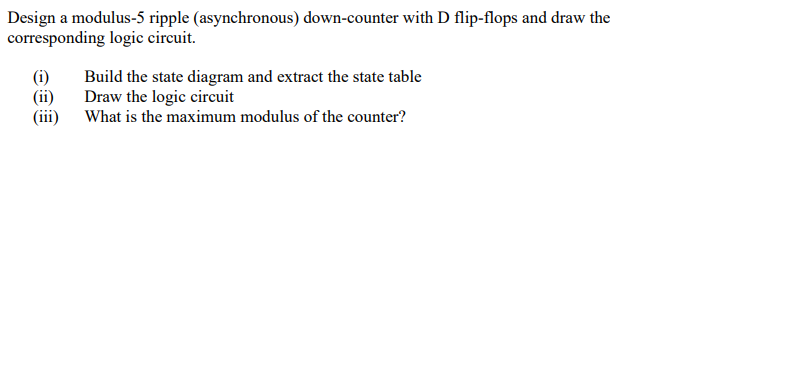 Solved Design a modulus-5 ripple (asynchronous) down-counter | Chegg.com