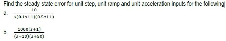 Solved Find the steady-state error for unit step, unit ramp | Chegg.com