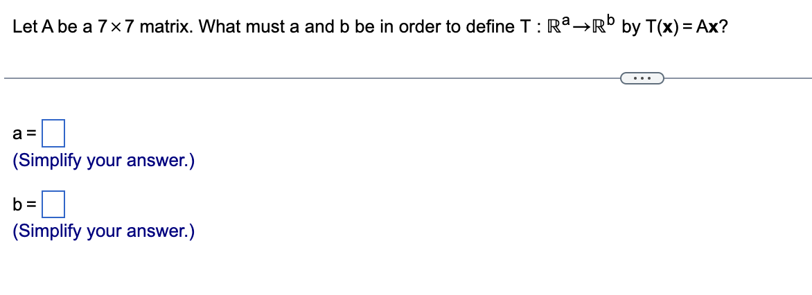 Solved Let A be a 7×7 matrix. What must a and b be in order | Chegg.com
