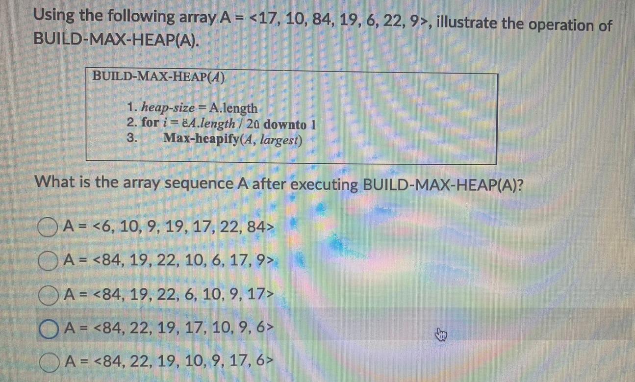 Solved Using the following array A= 17,10,84,19,6,22,9 , | Chegg.com