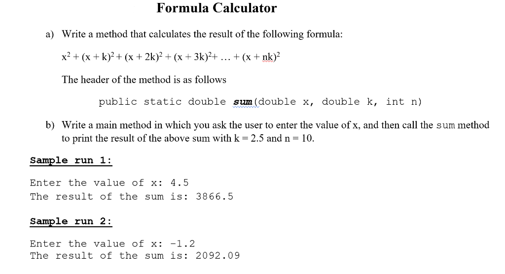Solved Formula Calculator a) Write a method that calculates | Chegg.com