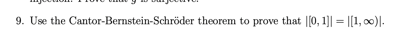 Solved 9. Use the Cantor-Bernstein-Schröder theorem to prove | Chegg.com