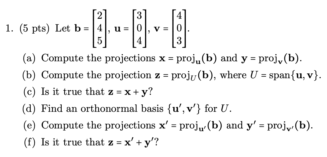 Solved 1. (5pts) Let b=⎣⎡245⎦⎤,u=⎣⎡304⎦⎤,v=⎣⎡403⎦⎤. (a) | Chegg.com
