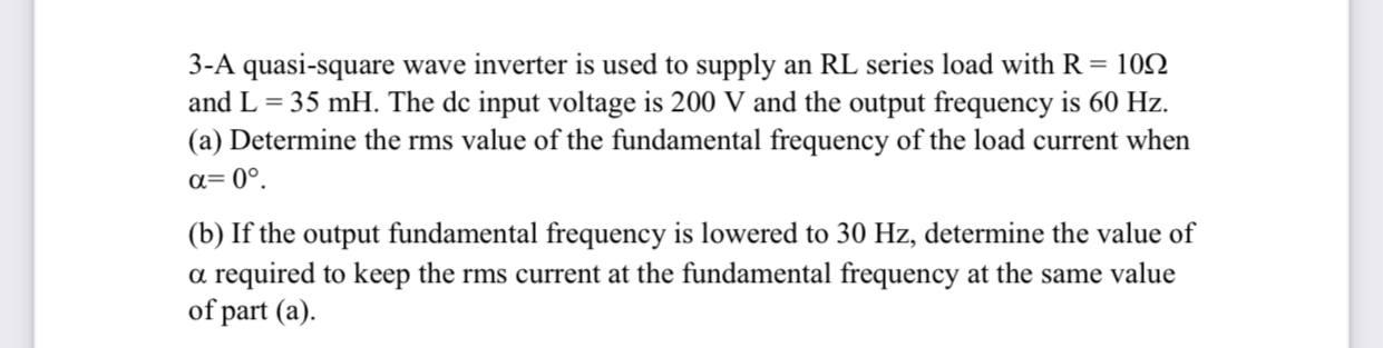 Solved 3-A quasi-square wave inverter is used to supply an | Chegg.com