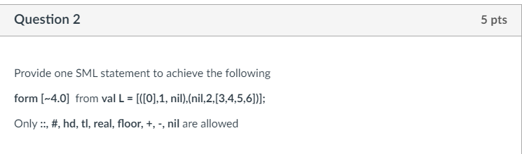 Solved Question 2 5 pts Provide one SML statement to achieve | Chegg.com