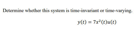 Solved Determine whether this system is time-invariant or | Chegg.com