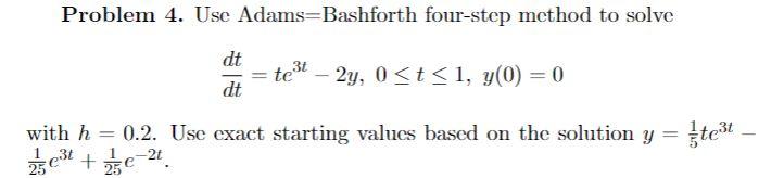 Solved Problem 4. Use Adams=Bashforth four-step method to | Chegg.com