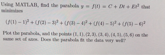 Solved Using MATLAB, find the parabola y = f(t) = C+ Dt + | Chegg.com