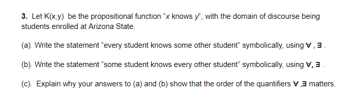 Solved 3. Let K(x,y) be the propositional function *x knows | Chegg.com