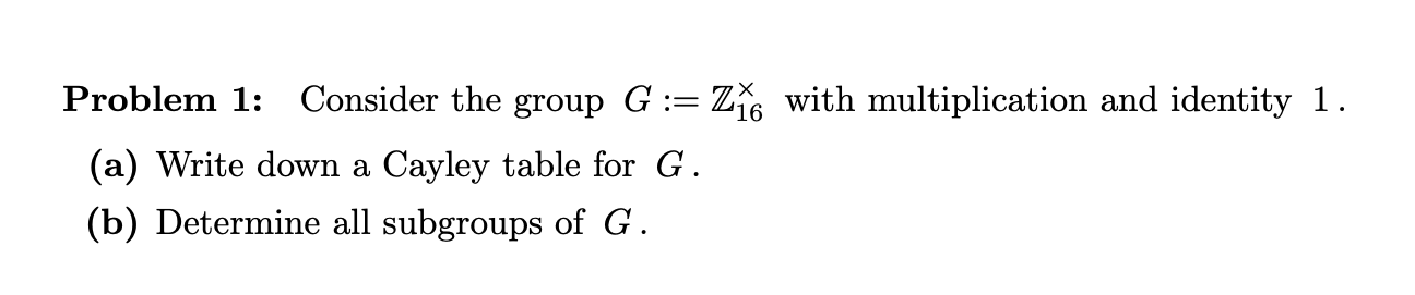 Solved Problem 1: Consider the group G:=Z16×with | Chegg.com