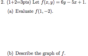 Solved 2. (1+2=3pts) Let f(x,y)=6y−5x+1 (a) Evaluate | Chegg.com