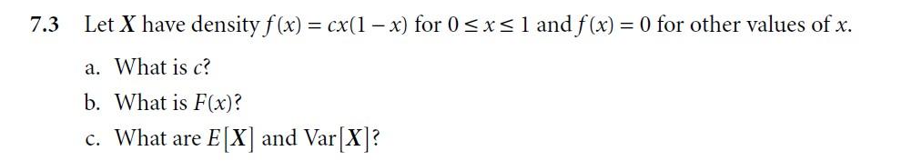 Solved 7.3 Let X have density f(x)=cx(1−x) for 0≤x≤1 and | Chegg.com