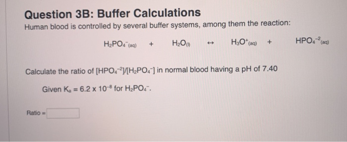 Solved Question 3B: Buffer Calculations Human blood is | Chegg.com