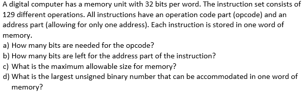 Solved A digital computer has a memory unit with 32 bits per | Chegg.com