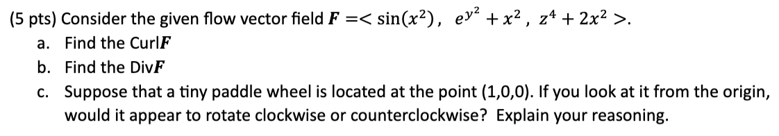 Solved ( 5pts ) ﻿Consider the given flow vector field F=a. | Chegg.com