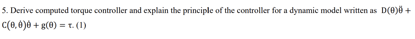 Solved 5. Derive computed torque controller and explain the | Chegg.com