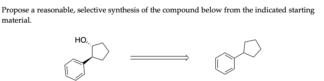 Solved Propose a reasonable, selective synthesis of the | Chegg.com