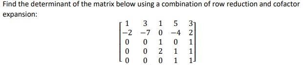 Solved Find the determinant of the matrix below using a | Chegg.com