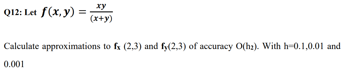 Solved Q12: Let f(x,y)=(x+y)xy Calculate approximations to | Chegg.com