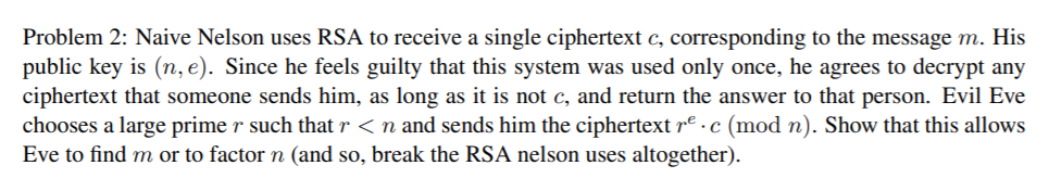 Solved Problem 2: Naive Nelson uses RSA to receive a single | Chegg.com