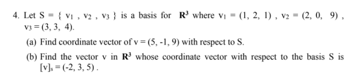 Solved 4. Let S = { vi , V2, V3 } is a basis for Rwhere vi = | Chegg.com