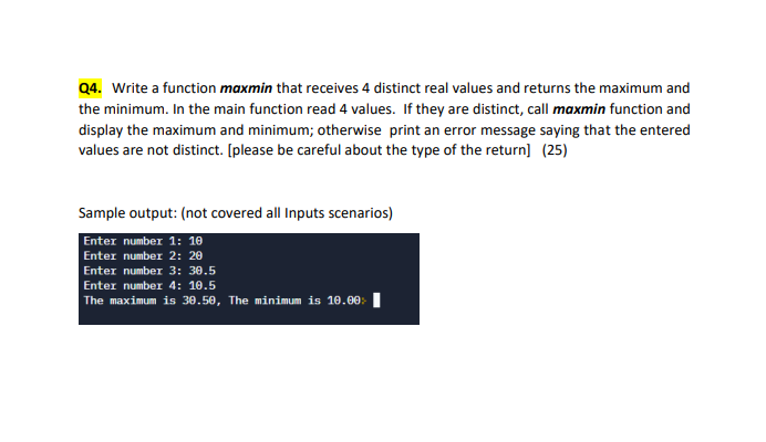 Solved Q4. Write a function maxmin that receives 4 distinct | Chegg.com Solved Q4. Write a function maxmin that receives 4 distinct | Chegg.com