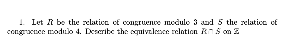 Solved 1. Let R be the relation of congruence modulo 3 and S | Chegg.com